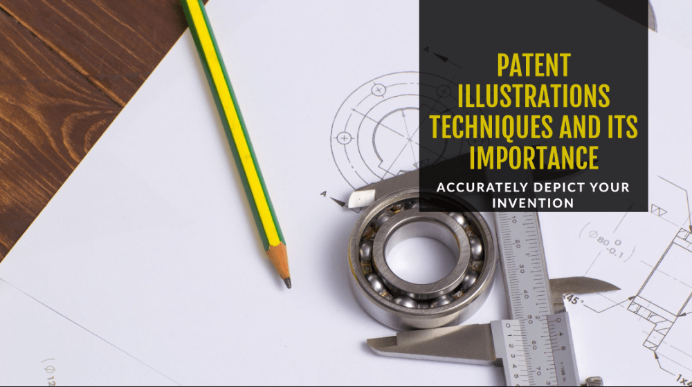 Patent Illustrations: Techniques And its Importance