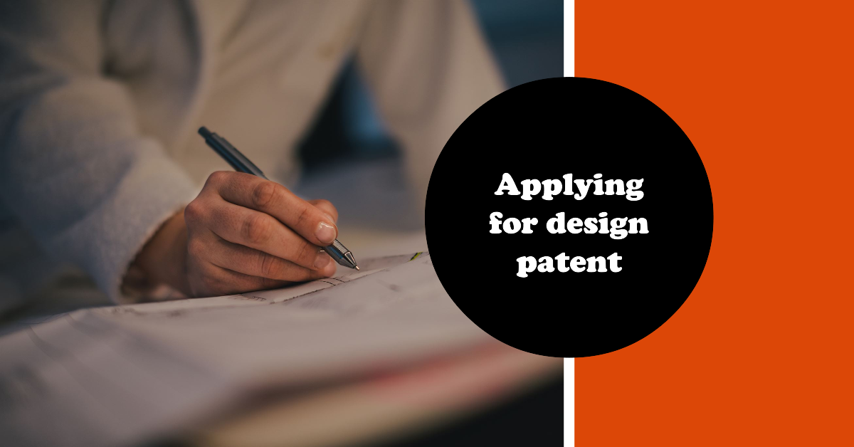 Things You Should Know Before Applying For Design Patent