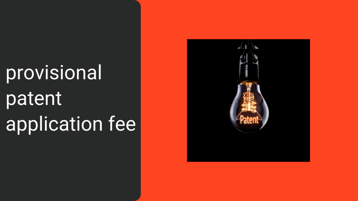 Understanding the Provisional Patent Application Fee: What You Need to ...